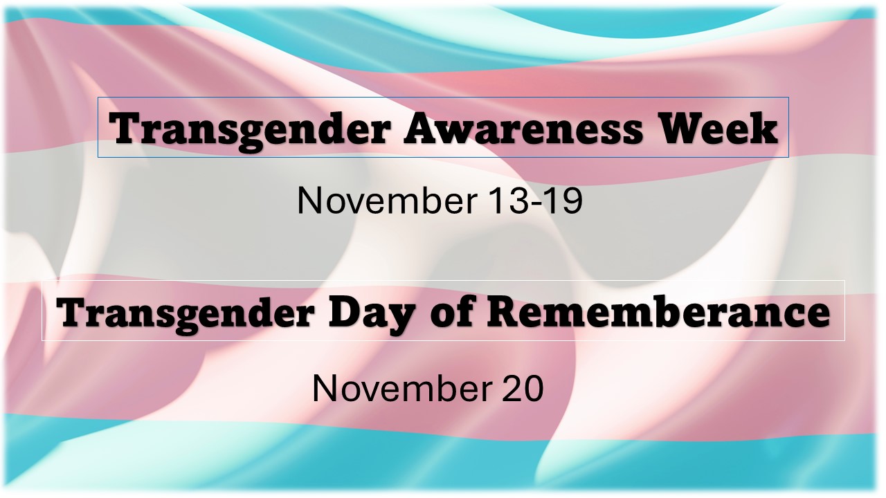 Transgender Awareness Week and Transgender Day of Remembrance: Honoring ...